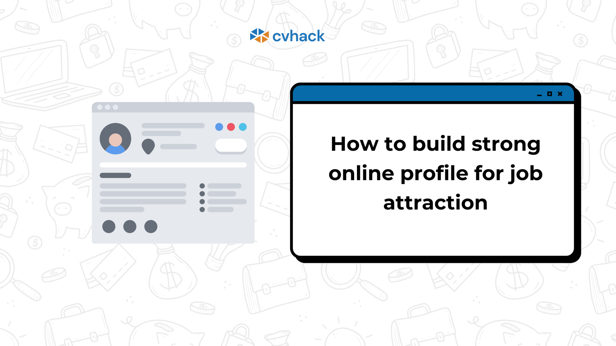 How to Build a Strong Online Profile for Job Attraction